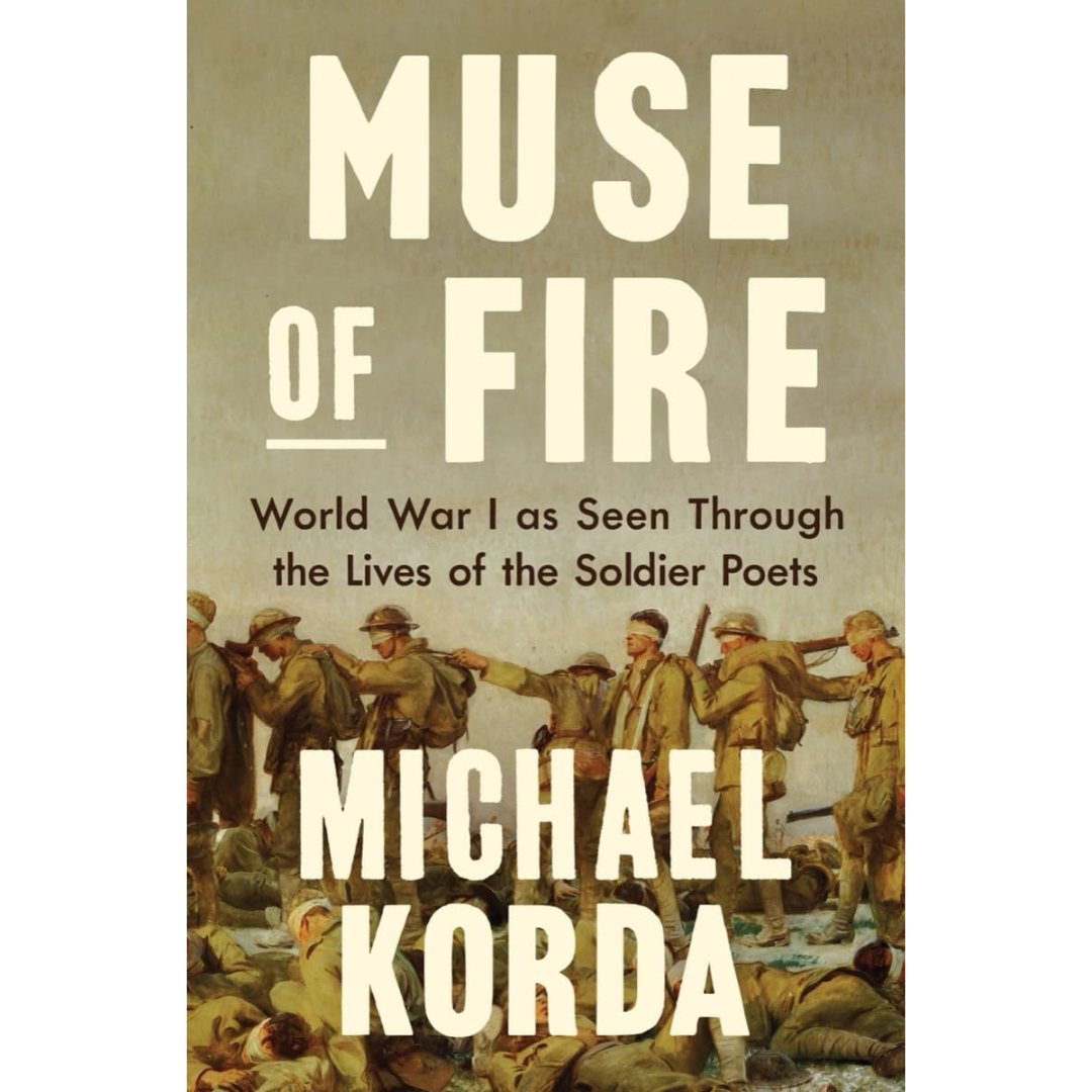 Muse of Fire: World War I as Seen Through the Lives of the Soldier Poe ...