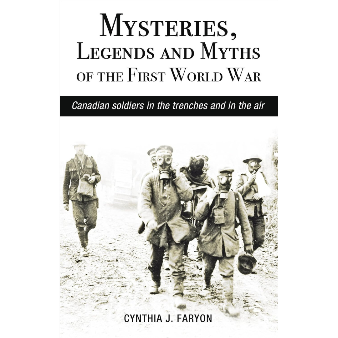 Mysteries, Legends and Myths of the First World War: Canadian Soldiers ...