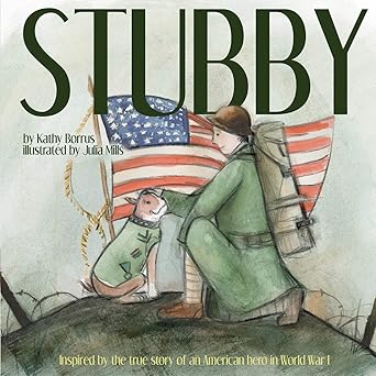 Stubby: Inspired by the True Story of an American Hero in World War I ...