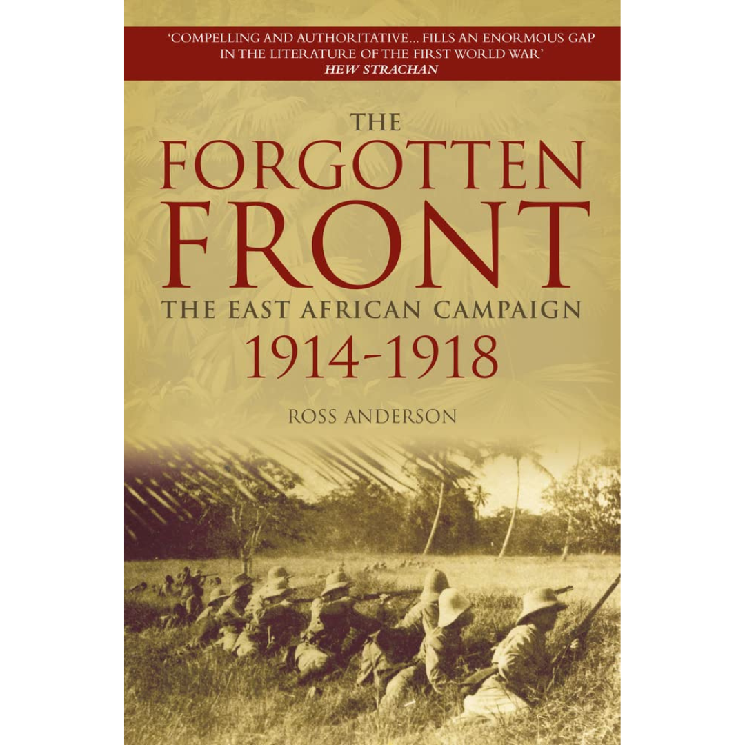 The Forgotten Front: The East African Campaign 1914-1918 – National WWI ...