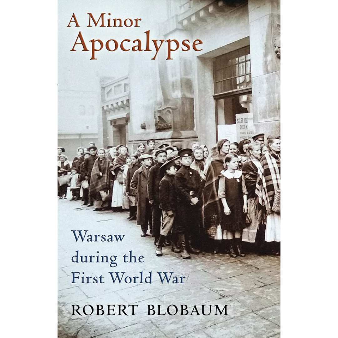A Minor Apocalypse: Warsaw during the First World War – National WWI ...