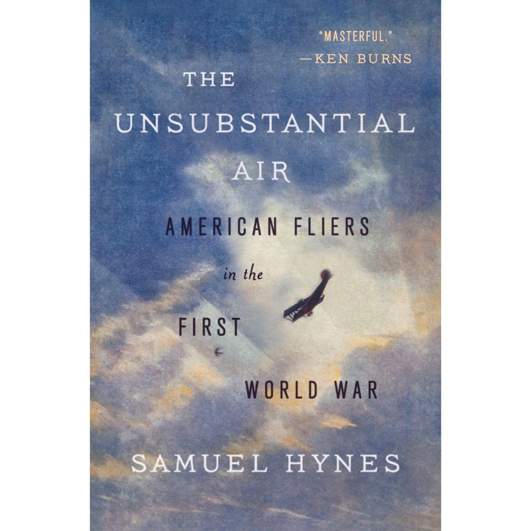 The Unsubstantial Air: American Fliers in the First World War ...