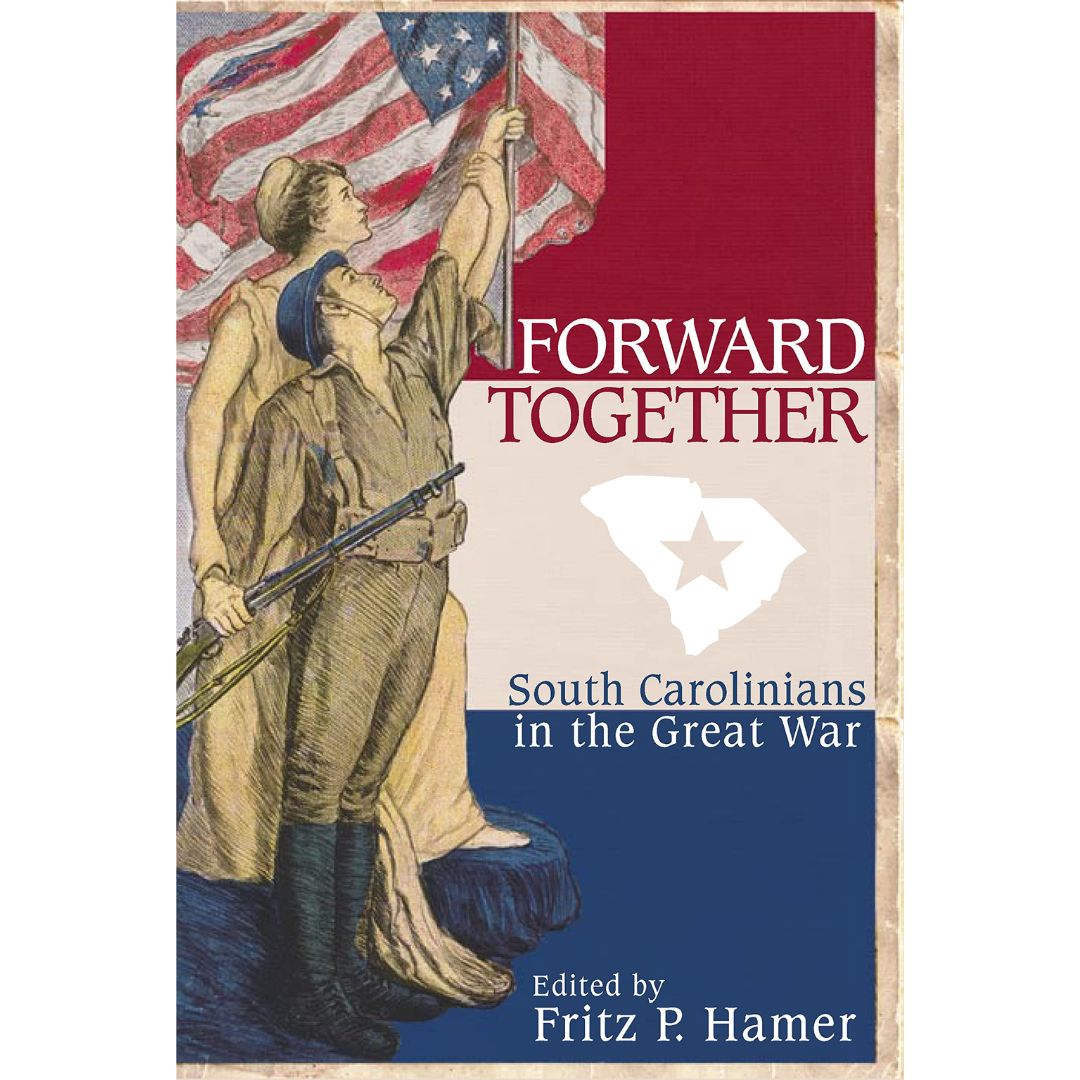 Forward Together: South Carolinians in the Great War – National WWI ...