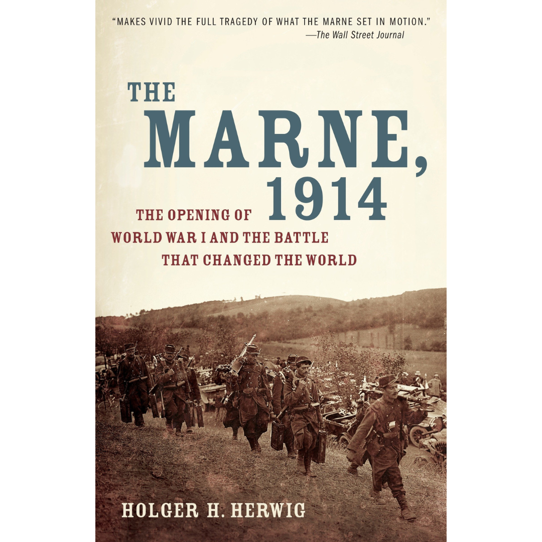The Marne, 1914: The Opening of World War I and the Battle That Change ...