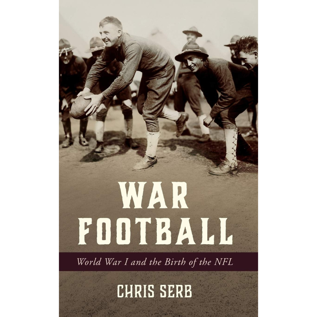 War Football: World War I and the Birth of the NFL – National WWI ...